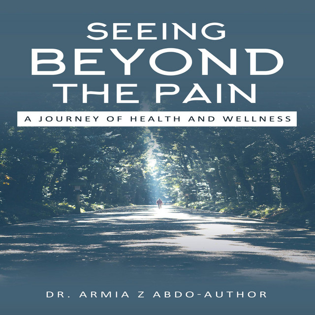 Seeing Beyond the Pain A Journey of Health and Wellness | Audiobook on ...