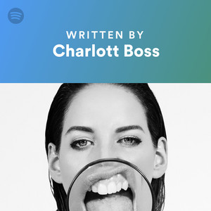 Written By Charlott Boss - playlist by Spotify | Spotify