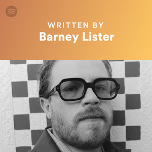 Written By Barney Lister | Spotify Playlist
