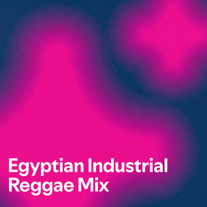Egyptian Industrial Reggae Mix - playlist by Jermaine | Spotify