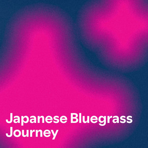 Japanese Bluegrass Journey - playlist by IanIThink? | Spotify