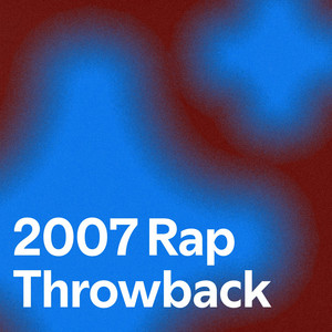 2007 Rap Throwback - playlist by DJ DIOR CARTEL | Spotify