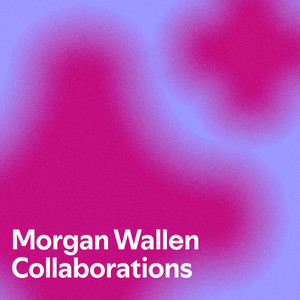 Morgan Wallen Collaborations - playlist by Jacob Maley | Spotify