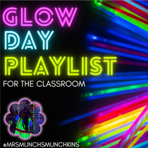 Glow Day Classroom Playlist! - playlist by Mrs. Munch's Munchkins | Spotify