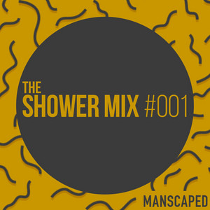 Shower Mix #001 - playlist by MANSCAPED | Spotify