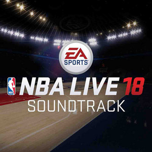 NBA LIVE 18 Soundtrack - playlist by EA SPORTS NBA LIVE | Spotify