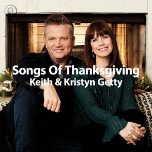 Keith & Kristyn Getty - Songs Of Thanksgiving - playlist by Getty Music ...