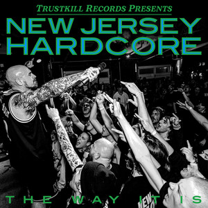 New Jersey Hardcore: The Way It Is - playlist by Trustkill Records ...