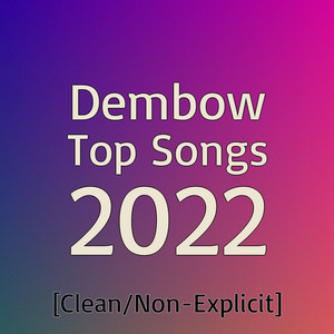 Dembow 2022 Top Songs [Clean/Non-Explicit] - playlist by 256cub | Spotify