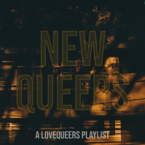 New Queers - playlist by Love Queers | Spotify