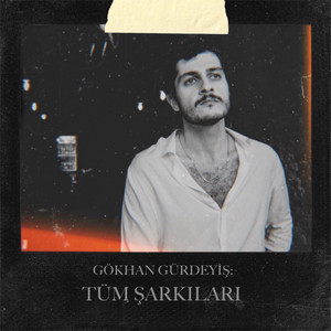 Gökhan Gürdeyiş: Tüm Şarkıları - playlist by gokhan_gurdeyis | Spotify