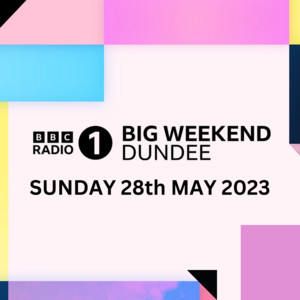 BBC Radio 1 - Big Weekend 2023 Dundee - Sunday - playlist by Fraser ...