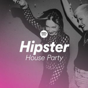 Hipster House Party Playlist By Alan Durán Spotify