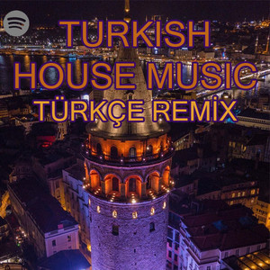 Türkçe Remix - Turkish House Music & Club Hits - playlist by ...
