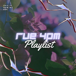 RUE 4PM - playlist by Chilly cheetos | Spotify