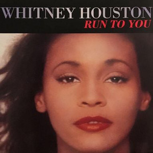 Run to You Whitney Houston I wanna run to you (Ooh-ooh) I wanna run to ...