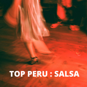 TOP PERU : SALSA - playlist by Hugo Palomino | Spotify