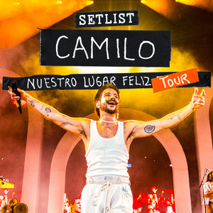 Camilo 2024: Nuestro Lugar Feliz Tour - playlist by Camilo | Spotify