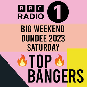 Radio 1 BIG WEEKEND 2023 Dundee Saturday - playlist by James Bowkett ...