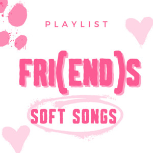 FRI(END)S + BTS SOFT SONGS - playlist by bibi 🫧 | Spotify