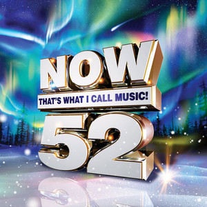 NOW 52 - playlist by NOW That's What I Call Music! US | Spotify