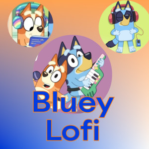 Bluey lofi - playlist by Tddo | Spotify