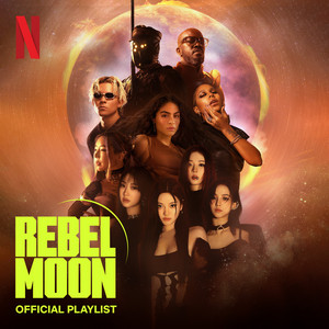Rebel Moon Official Playlist - playlist by Netflix | Spotify