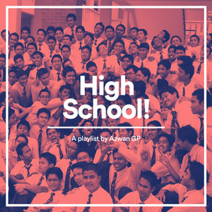 High School! - playlist by Azwan GP | Spotify