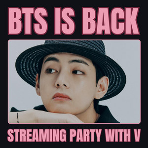 ‘BTS IS BACK’ STREAMING PARTY - WITH V - playlist by vantemingoogie⁷ ...