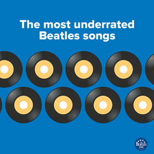 Underrated Beatles Songs - playlist by The Beatles Story | Spotify