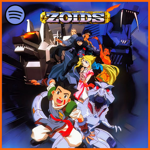 ZOIDS Soundtrack - playlist by Randymendoza396 | Spotify