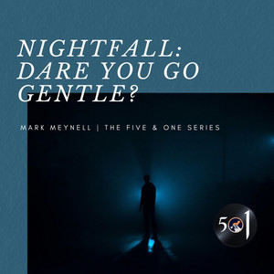 5&1 34: Nightfall - Dare you go gentle? - playlist by quaesitor | Spotify