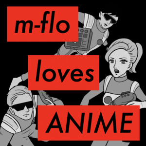 m-flo♡ANIME - playlist by m-flo_official | Spotify