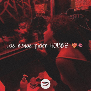 Las nenas piden House 🏠 🔊 ️‍🔥 - playlist by Sofy Calderon | Spotify