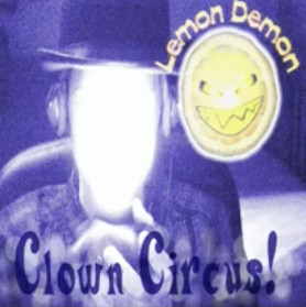 Clown Circus (lemon demon) - playlist by mikol afton | Spotify