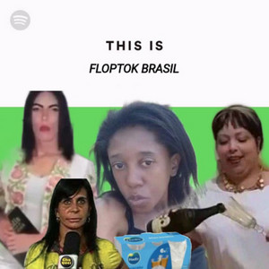 This Is Floptok Brasil 🇧🇷 - playlist by j | Spotify