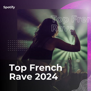 Top French Rave 2024 - playlist by TopFenchRave | Spotify