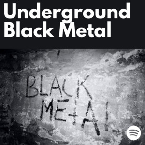 Underground Black Metal - playlist by Metal Playlists | Spotify