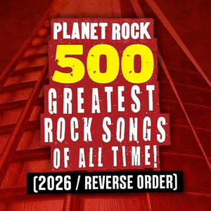 (2026) Planet Rock 500 Greatest Rock Songs of All Time (Reverse Order ...