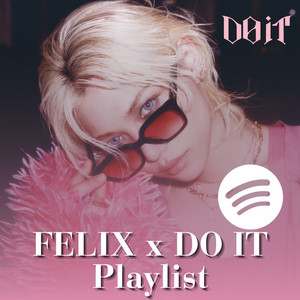 FELIX x DO IT - playlist by FELIX Stream Station | Spotify