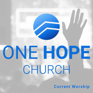One Hope Current Worship - playlist by OneHopeChurch | Spotify