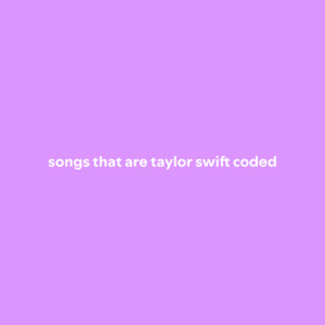songs that are taylor swift coded - playlist by Kalie Shorr | Spotify
