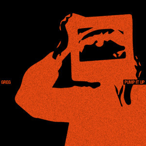 Pump It Up Greg Br Playlist By Bossman Spotify