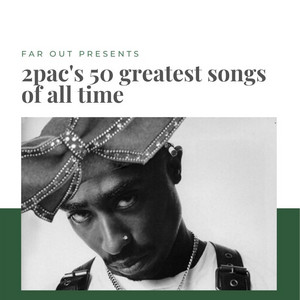2pac's 50 greatest songs - playlist by Far Out Magazine | Spotify