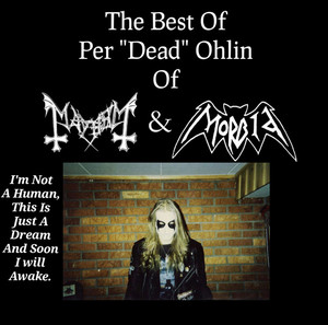 The Best of Per "Dead" Ohlin of Mayhem and Morbid - playlist by ...