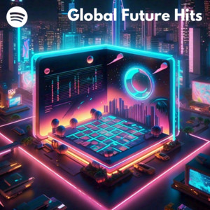 Global Future Hits - playlist by Salil Kashyap | Spotify