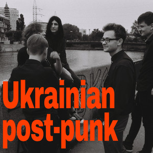Ukrainian Post-punk - playlist by electricity | Spotify