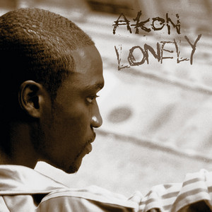 Lonely Akon Lonely (So lonely) I'm Mr. Lonely (Mr. Lonely) I have ...