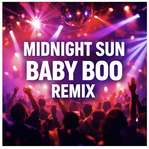 Midnight Sun Baby Boo Remix - playlist by HIT FACTORY | Spotify