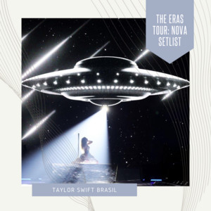 The Eras Tour: Nova Setlist - playlist by taylorswiftbr | Spotify